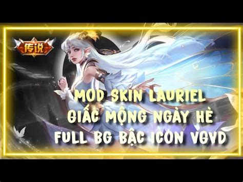 Mod Skin Lauriel Giấc Mộng Ngày Hè Full Bậc Icon Sound VGVD Shin Mod