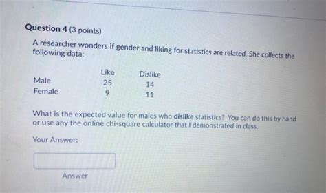 solved question 4 3 points a researcher wonders if gender