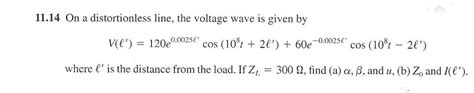 Solved On A Distortionless Line The Voltage Wave Is Given By V L Answer
