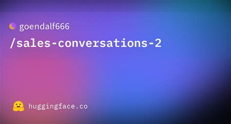 Goendalf666 Sales Conversations 2 Datasets At Hugging Face