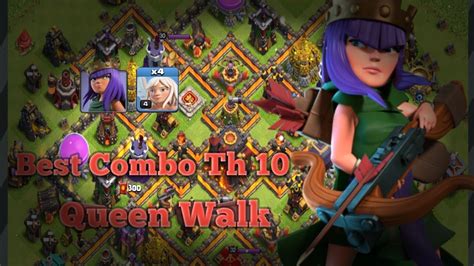 Best Combo Queen Walk Th10 Clash Of Clans Youtube