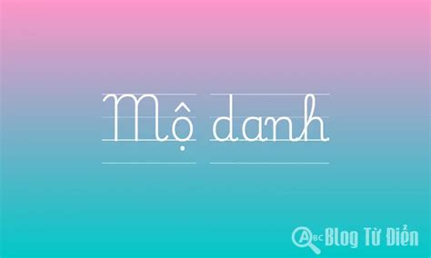 Động từ Mộ danh là gì Từ đồng nghĩa trái nghĩa Từ Điển Tiếng Việt
