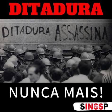 DITADURA NUNCA MAIS Sinssp