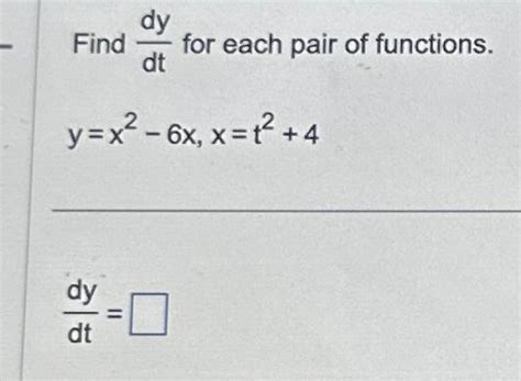 Solved Find Dtdy For Each Pair Of Functions Y X X X T Chegg