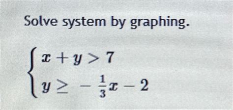 Solved Solve System By Graphing X Y 7y≥ 13x 2