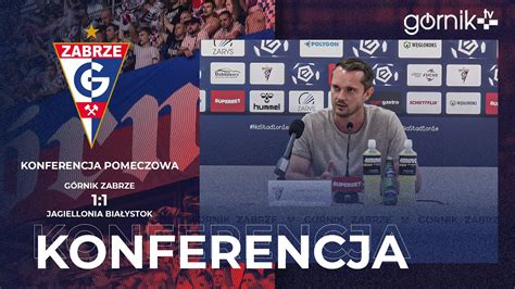 Konferencja prasowa po meczu Górnik Zabrze 1 1 Jagiellonia Białystok