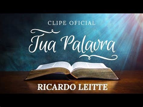 CLIPE OFICIAL TUA PALAVRA RICARDO LEITTE YouTube