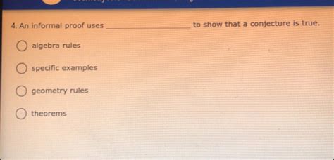 Solved 4 An Informal Proof Uses To Show That A Conjecture Is True