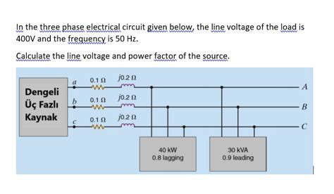 SOLVED In The Three Phase Electrical Circuit Given Below The Line