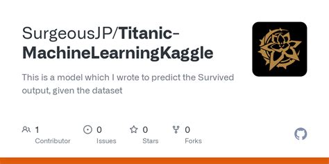 GitHub SurgeousJP Titanic MachineLearningKaggle This Is A Model Which I Wrote To Predict The