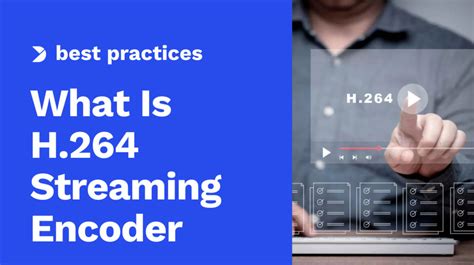 What Is H Streaming Encoder