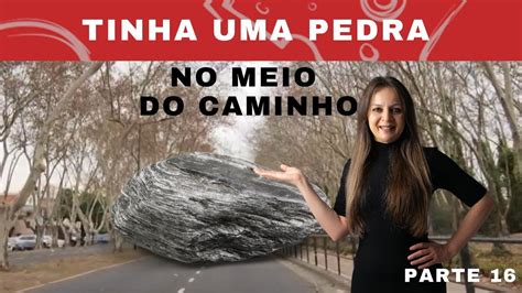Tinha Uma Pedra No Meio Do Caminho Assim Diz O Poema De Drummond E Foi