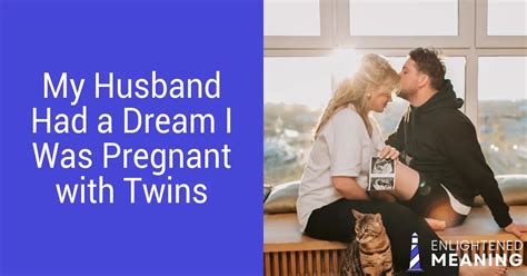 My Husband Had A Dream I Was Pregnant With Twins Unraveling The