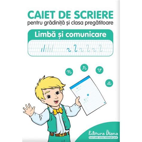 Caiet De Scriere Pentru Gradinita Si Clasa Pregatitoare Limba Si