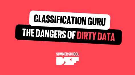 Classification Guru The Dangers Of Dirty Data Susan Walsh • Data