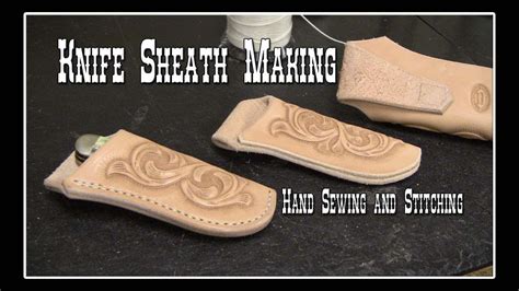Knife Sheath Making Part 7 How To Make Knife Sheaths Out Of Leather