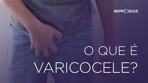O Que é Varicocele Clínica Reproduce Youtube