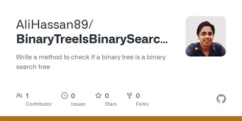 Github Alihassan89binarytreeisbinarysearchtree Write A Method To