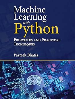 Buy Machine Learning With Python Principles And Practical Techniques