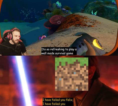 Does Felix Hate Minecraft Now 6 41 In Part 1 For Reference R Pewdiepiesubmissions
