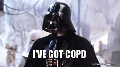 I Ve Got Copd Darth Vader Meme Generator