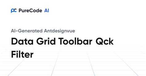 build great antdesignvue data grid toolbar qck filter components faster