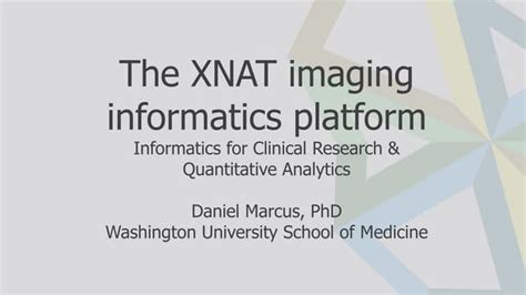 The Xnat Imaging Informatics Platform Pptx