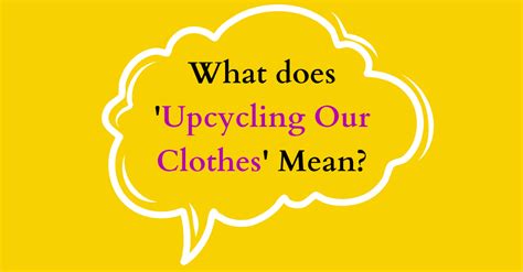 What Does Upcycle Material Mean At Luis Silva Blog