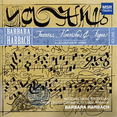 ‎music Of Barbara Harbach Vol 3 A Celebration Of Hymns Toccatas Flourishes And Fugues