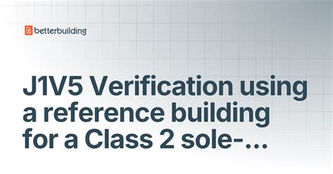 J1v5 Verification Using A Reference Building For A Class 2 Sole