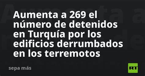Aumenta A 269 El Número De Detenidos En Turquía Por Los Edificios