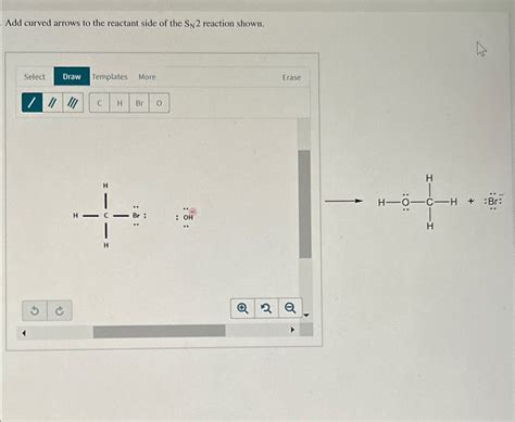 Solved Add Curved Arrows To The Reactant Side Of The Sn2