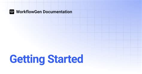 Getting Started Workflowgen Documentation