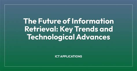 The Future Of Information Retrieval Key Trends And Technological
