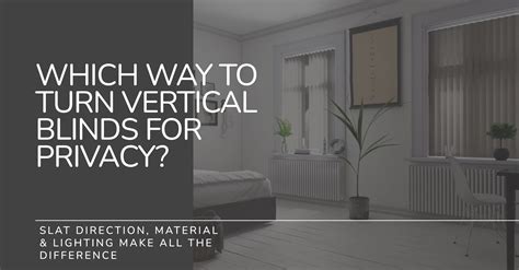 Which Way To Turn Vertical Blinds For Privacy Dotcomblinds
