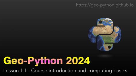 Geo Python 2024 Lesson 11 Course Introduction And Computing Basics Youtube