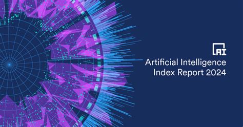 Stanford Artificial Intelligence Index Report 2024 Released