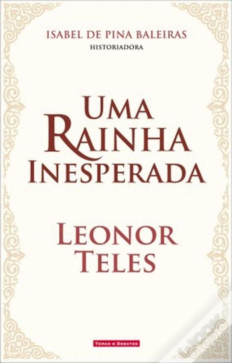 Uma Rainha Inesperada Leonor Teles De Isabel De Pina Baleiras Livro