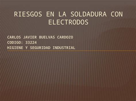 PPTX RIESGOS EN SOLDADURA ELECTRICA Carlos Buelvas DOKUMEN TIPS