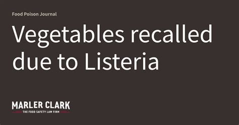 Vegetables Recalled Due To Listeria Food Poison Journal