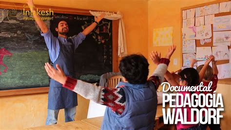 Pedagogía Waldorf El Documental Colegio Inlakesh Ciudad De México
