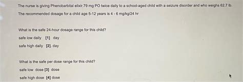 Solved The Nurse Is Giving Phenobarbital Elixir 79mgpo Twice