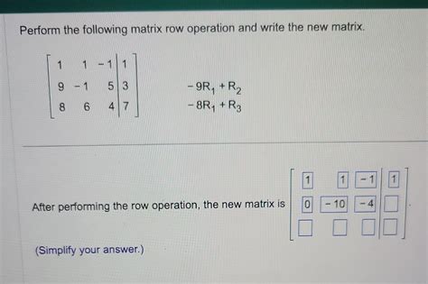 solved perform the following matrix row operation and write