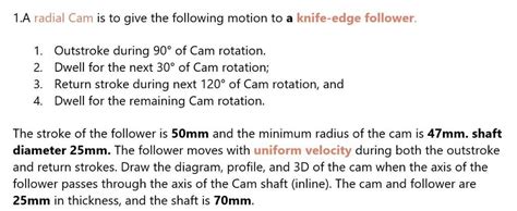 Solved 1a Radial Cam Is To Give The Following Motion To A