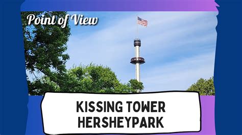 Kissing Tower Pov The Ultimate Experience In Hersheypark May 2023
