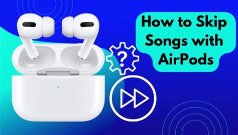 How To Skip Songs With AirPods Complete Guide 2024
