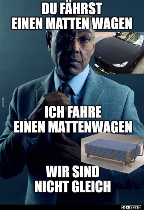 Du fährst einen matten Wagen Ich fahre einen Mattenwagen Wir sind e