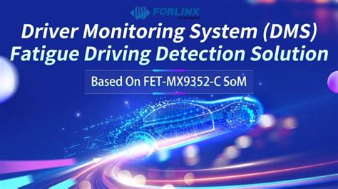 Dms Fatigue Driving Detection Solution Based On Fet Mx9352 C Som