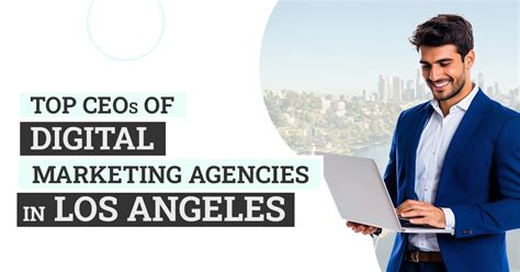 Top 9 Ceos Of Digital Marketing Agencies In Los Angeles