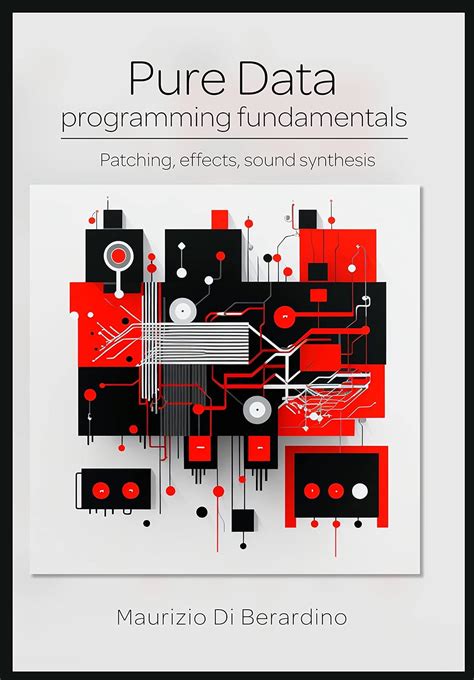 Pure Data Programming Fundamentals Patching Effects Sound Synthesis Ebook Di Berardino